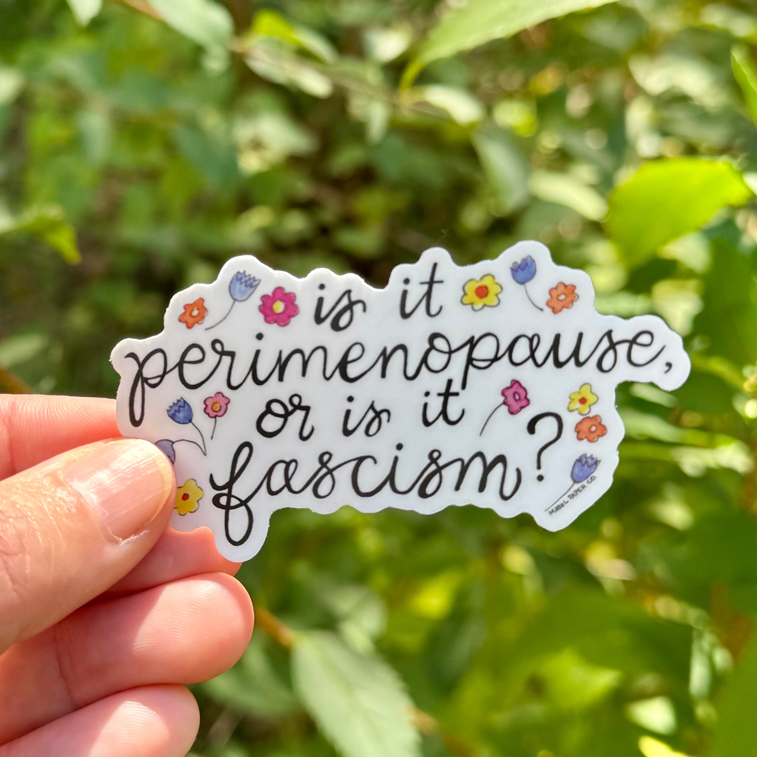 Is it perimenopause or is it fascism? Sticker – Mabel Paper Co.
